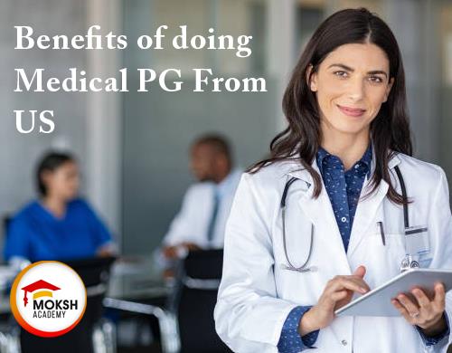 Benefits of doing Medical PG from US| MOKSH Academy