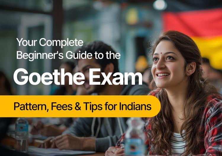 Goethe Exam 2025 Guide: Fees, Pattern & Tips for Indians